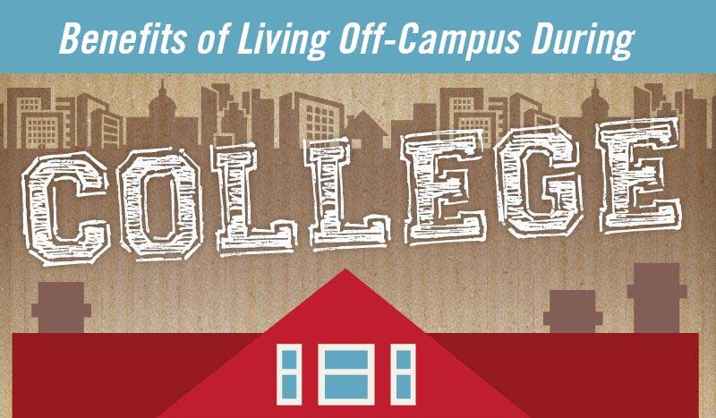 Benefits of Living Off-Campus During College [Infographic]