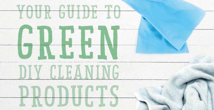 Your Guide to Green DIY Cleaning Products [Infographic]
