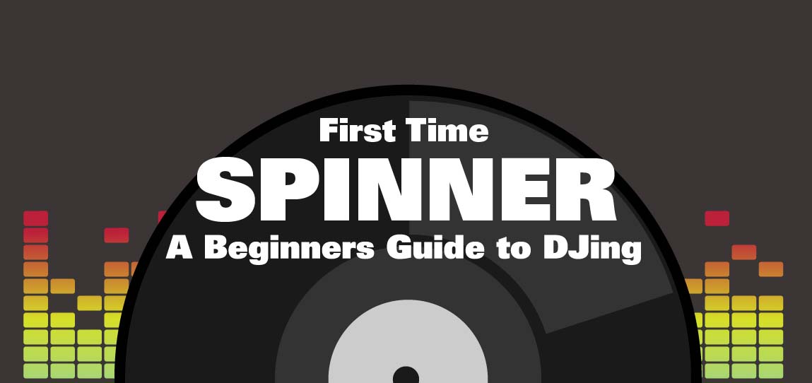 First Time Spinner: A Beginner's Guide to DJing [Infographic]