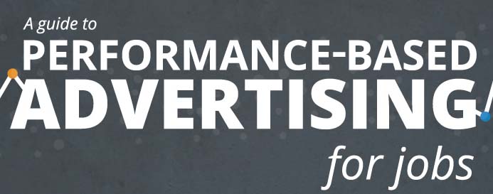 A Guide To Performance Based Advertising For Jobs [Infographic]