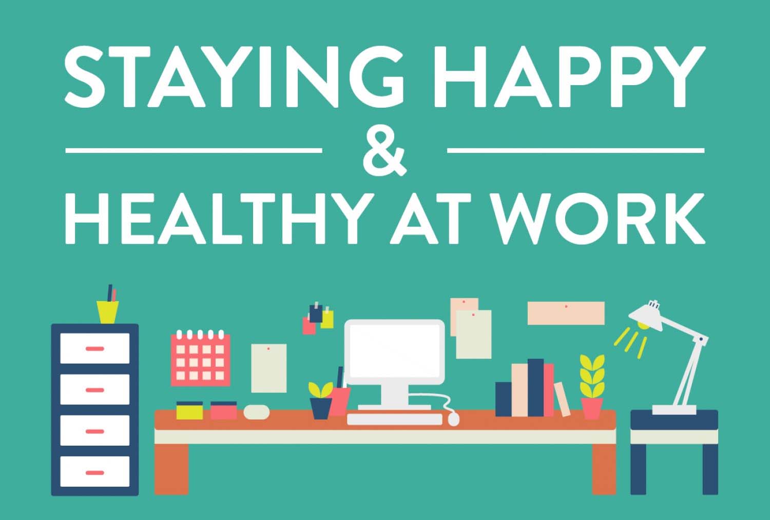 Staying Happy and Healthy At Work [Infographic]