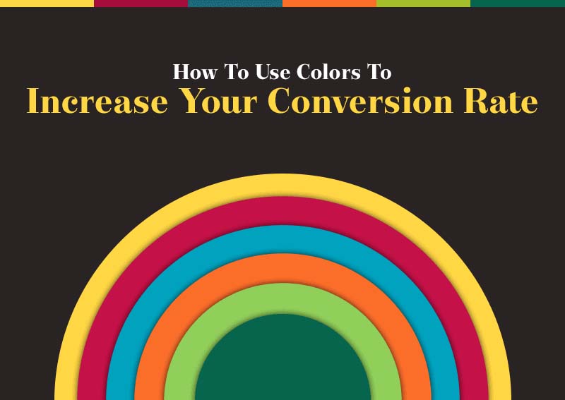 How To Use Colors To Increase Your Conversion Rate [Infographic]