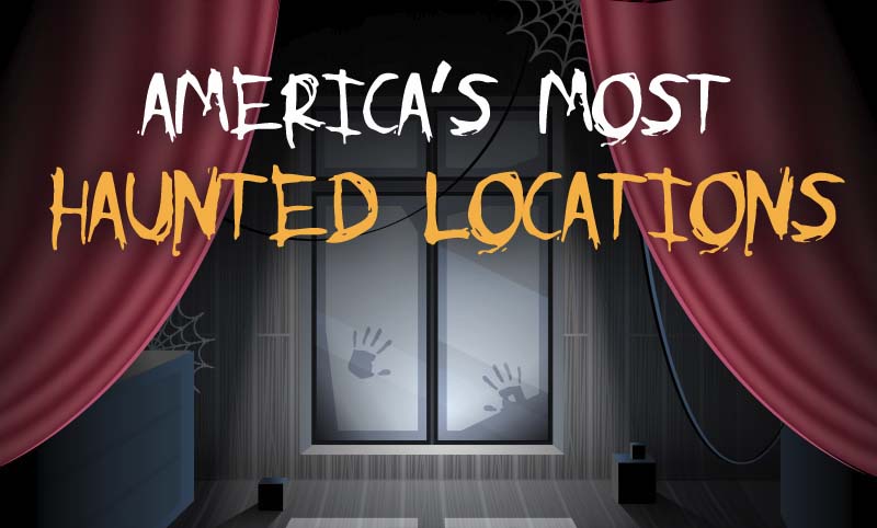 America's Most Haunted Locations [Infographic]