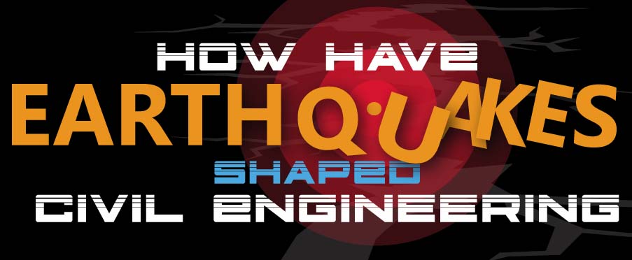 How Have Earthquakes Shaped Civil Engineering [Infographic]