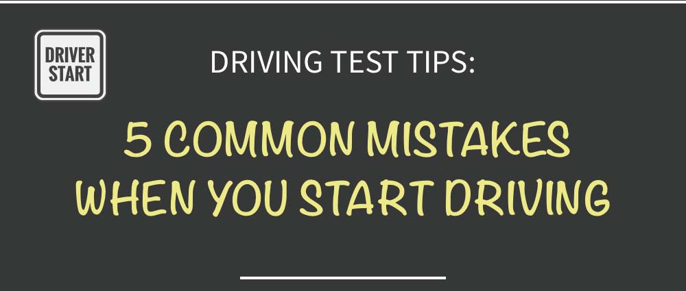 Driving Test Tips 5 Common Mistakes When You Start Driving Infographic