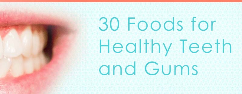 30 Foods for Healthy Teeth and Gums [Infographic]