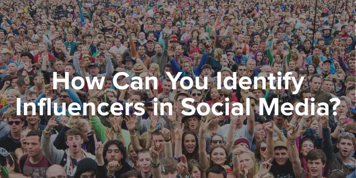 How To Identify Influencers in Social Media [Infographic]