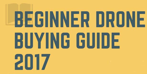 Beginner Drone Buying Guide 2017 [Infographic]