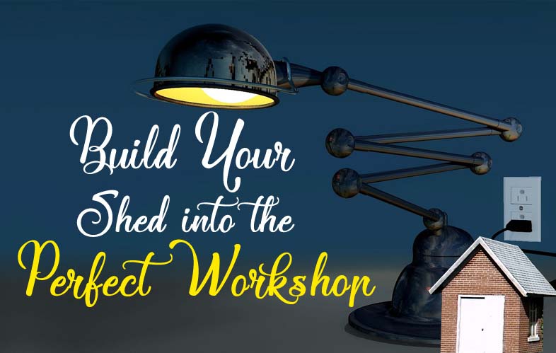 Build Your Shed into the Perfect Workshop [Infographic]