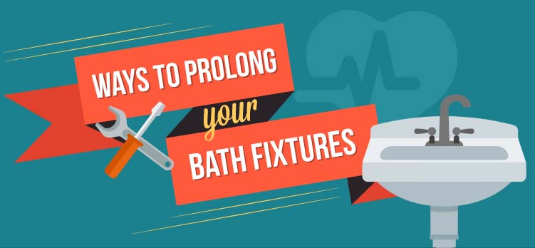 Ways to Prolong Your Bath Fixtures [Infographic]