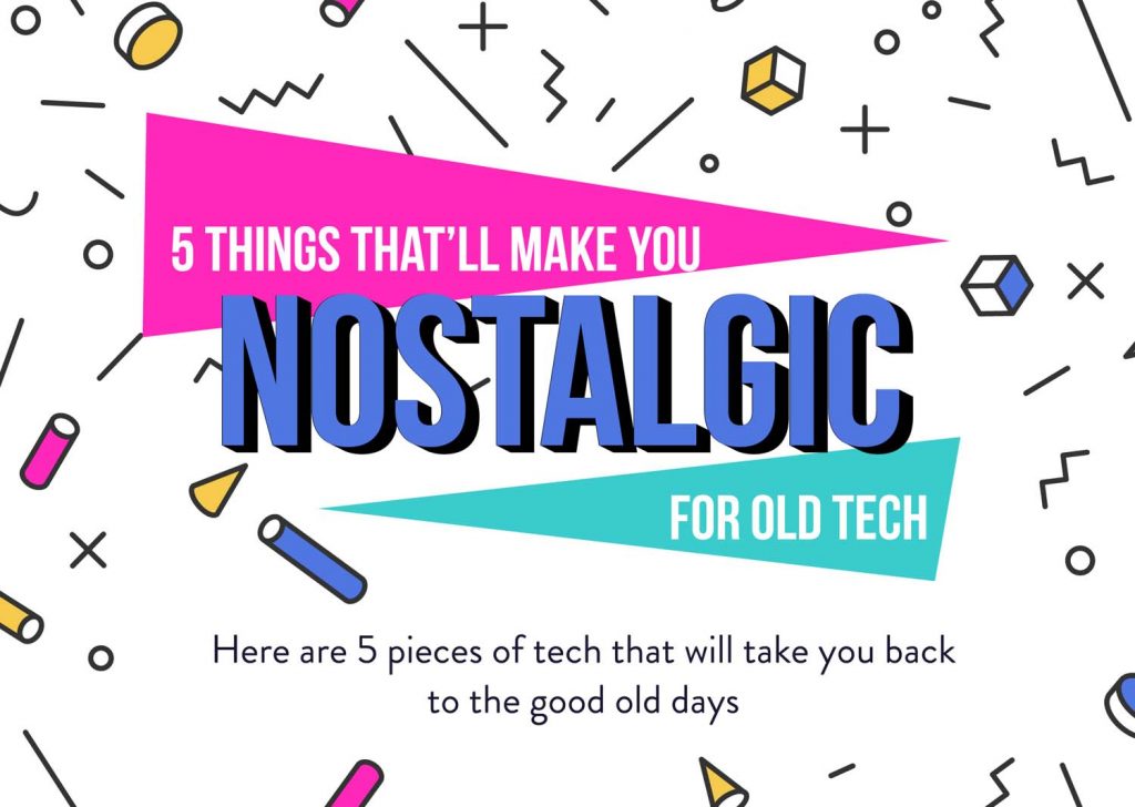 5 Things That’ll Make You Nostalgic for Old Tech [Infographic]