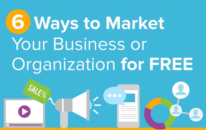 6 Ways to Market Your Business or Organization for Free [Infographic]
