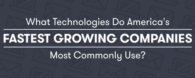 Which Technologies Do America’s Fastest Growing Companies Use ...