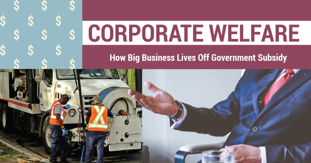 Corporate Welfare: How Big Business Lives Off Government Subsidy ...