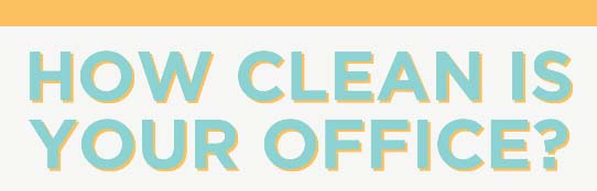 How Clean Is Your Office? [Infographic]