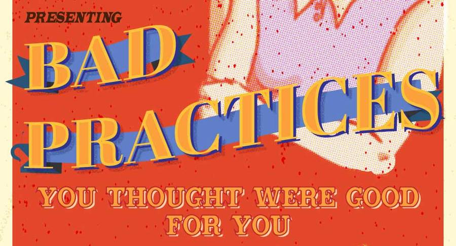 Bad Practices You Thought Were Good For You [Infographic]