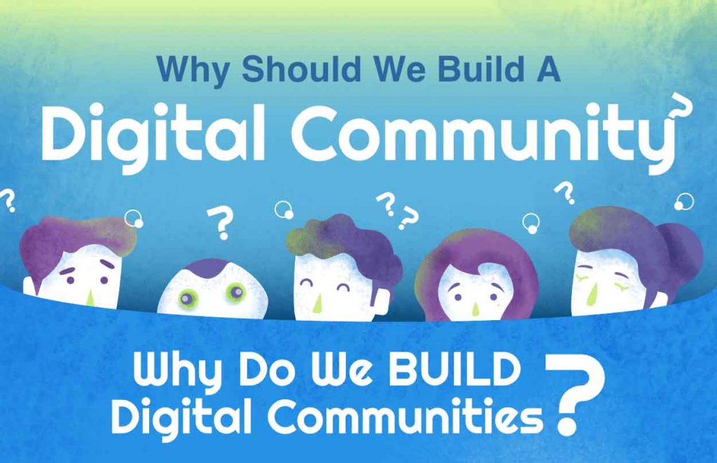 Why Should We Build A Digital Community? [Infographic]