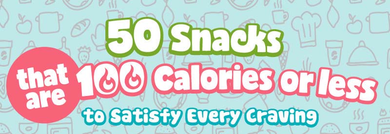 50 Snacks That Are 100 Calories or Less [Infographic]