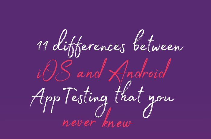 11 Differences Between Ios And Android App Testing Infographic