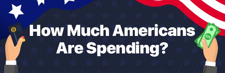 How Much Money Americans Are Spending? [Infographic]