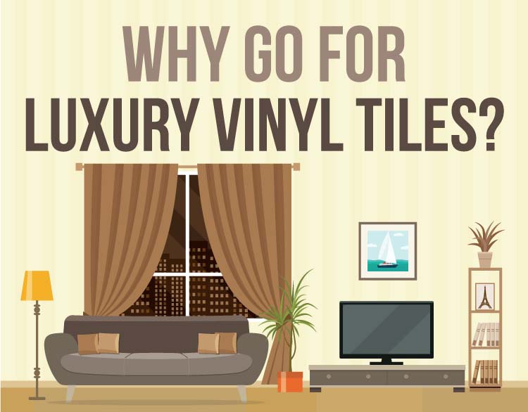 Why Go For Luxury Vinyl Tiles [Infographic]