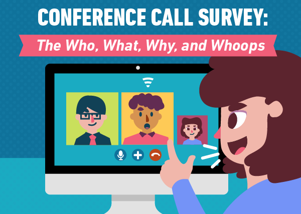 Conference Call Survey: The Who, What, Why, and Whoops [Infographic]