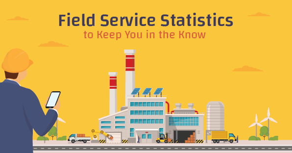 Field Service Management Stats and Trends 2018 [Infographic]