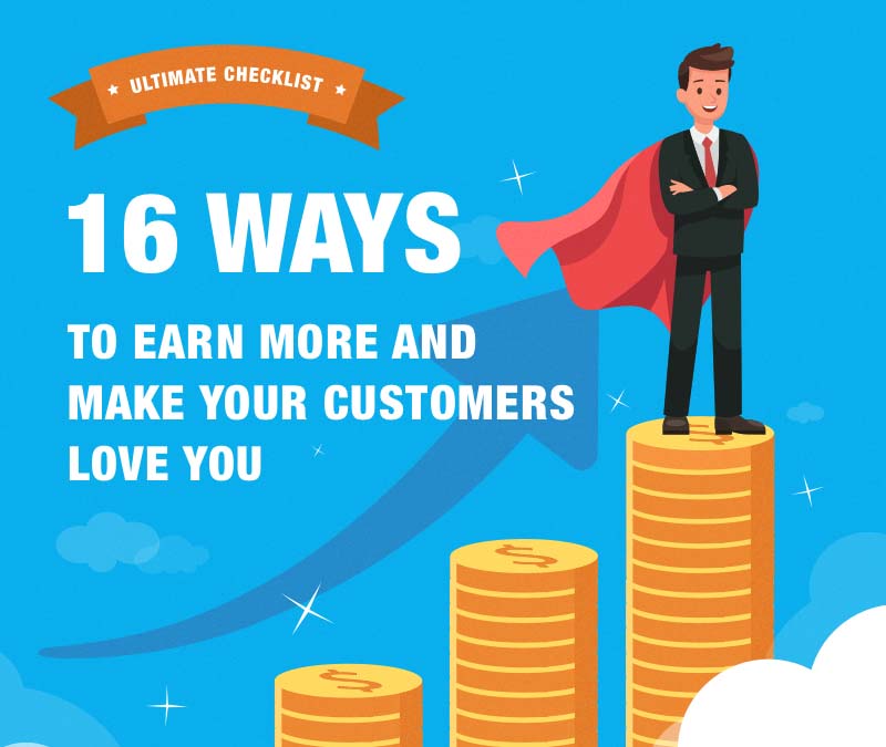 16 Ways To Earn More and Make Your Customers Love You [Infographic]