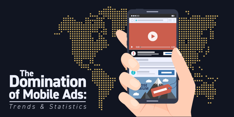 The Domination of Mobile Ads: Statistics and Trends [Infographic]
