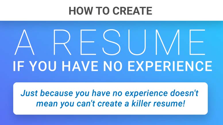 How to Create a Resume If You Have No Experience [Infographic]