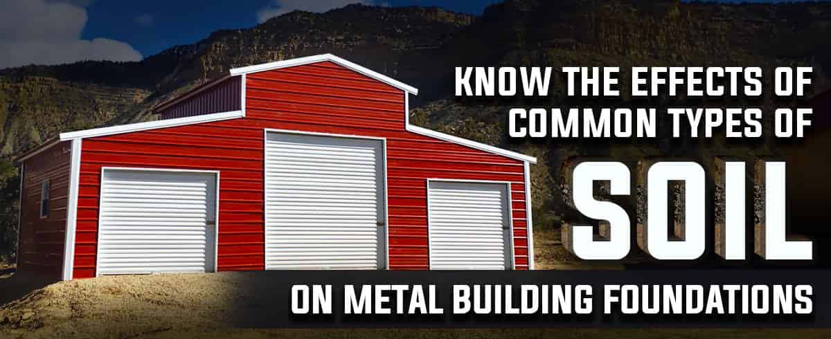 The Effects of Common Types of Soil on Metal Building Foundations ...