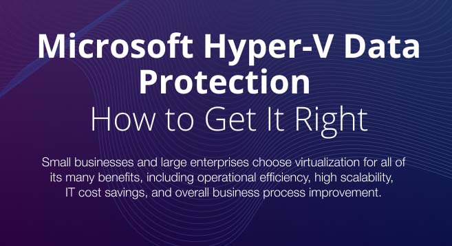 Why You Need to Change Your Approach to Hyper-V Data Protection ...