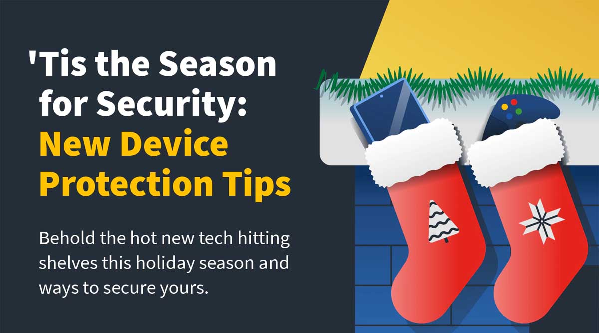 'Tis the Season for Security: New Device Protection Tips [Infographic]