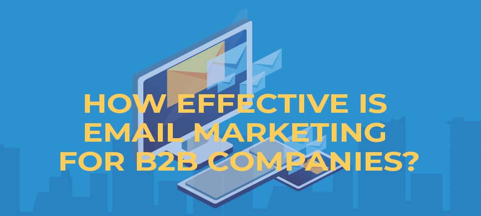 How Effective is Email Marketing for B2B Companies [Infographic]