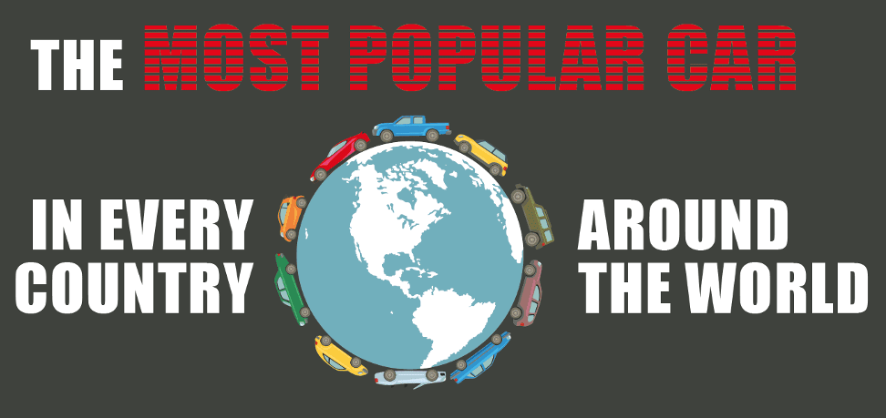 The Most Popular Car In Every Country Around The World [Infographic]