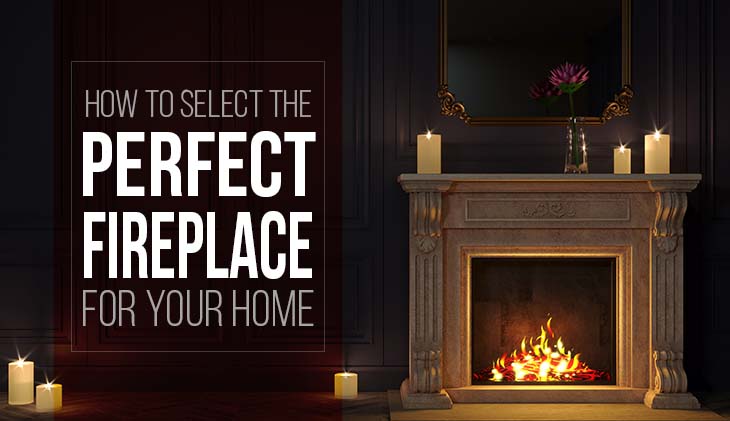 How to Select the Perfect Fireplace for Your Home [Infographic]
