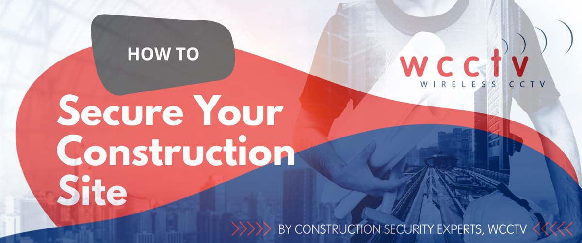 How to Secure Your Construction Site [Infographic]