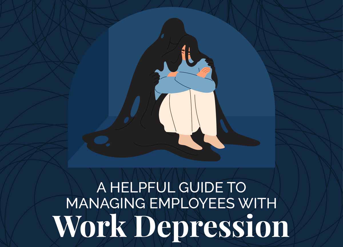 A Helpful Guide to Managing Employees With Work Depression (Infographic)
