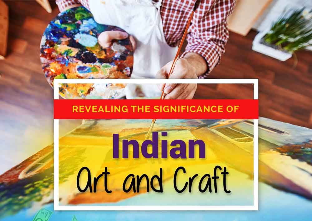 Revealing the Significance of Indian Art and Craft (Infographic)