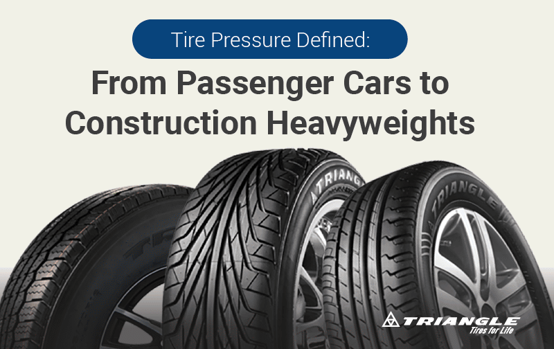 Tire Pressure Defined: From Passenger Cars to Construction Heavyweights ...