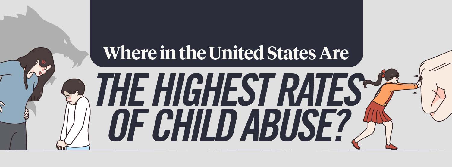 Where in the U.S. are the Highest Rates of Child Abuse? (Infographic)